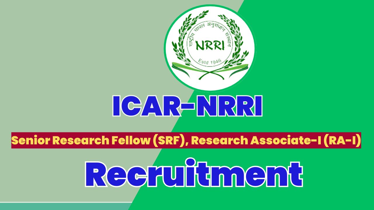 ICAR NRRI RA-I And SRF Recruitment 2025 : Eligibility, Salary ...