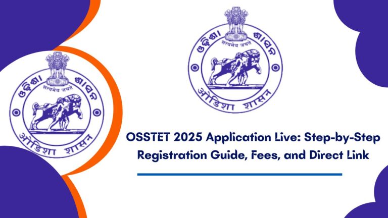 OSSTET 2025 Application Live: Step-by-Step Registration Guide, Fees ...